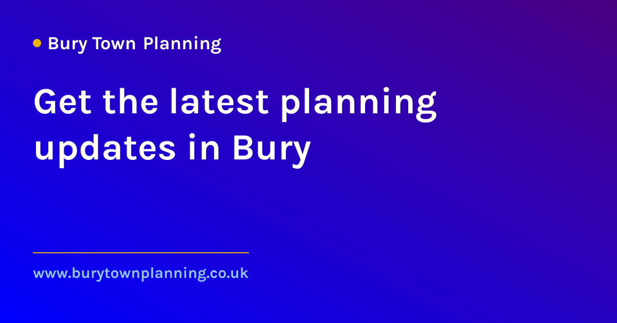 Bury Planning Applications - This Week’s Updates — Bury
